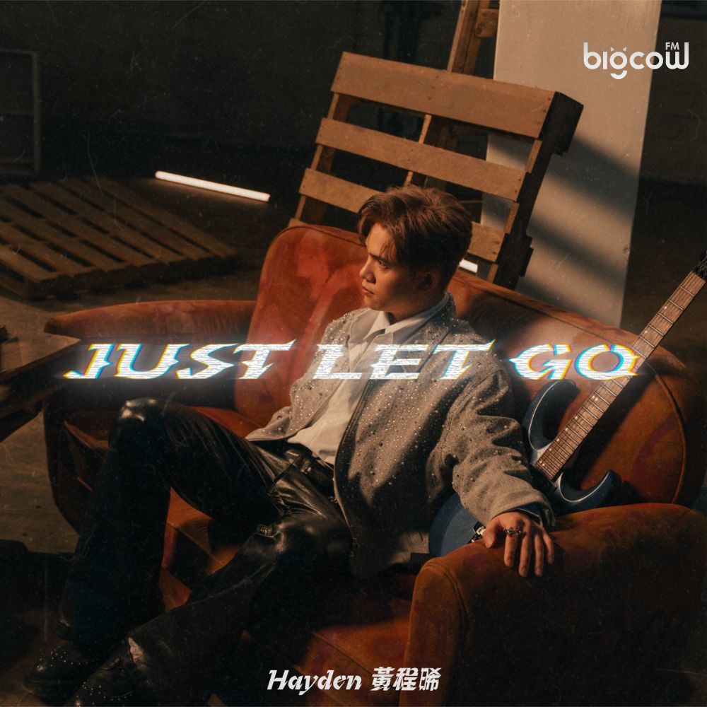《Just Let Go》Hayden 黄程晞 | BIGCOWFM 大牛FM - 好YOUNG! 大马最牛的中文网络电台 | 马来西亚中文网络电台